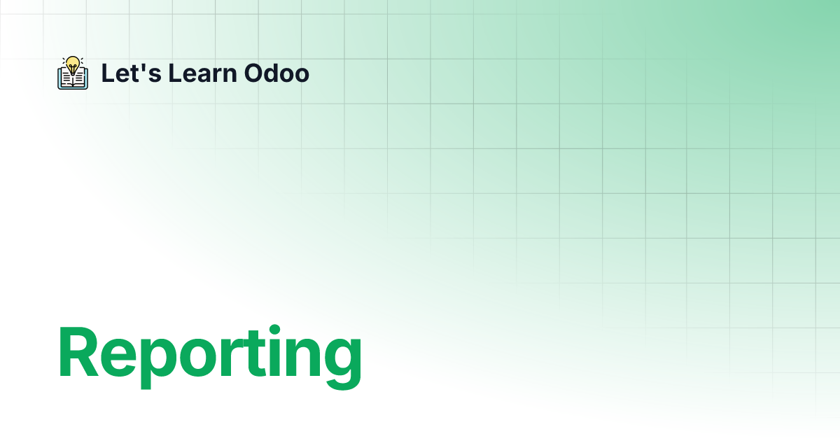 Reporting | Let's Learn Odoo